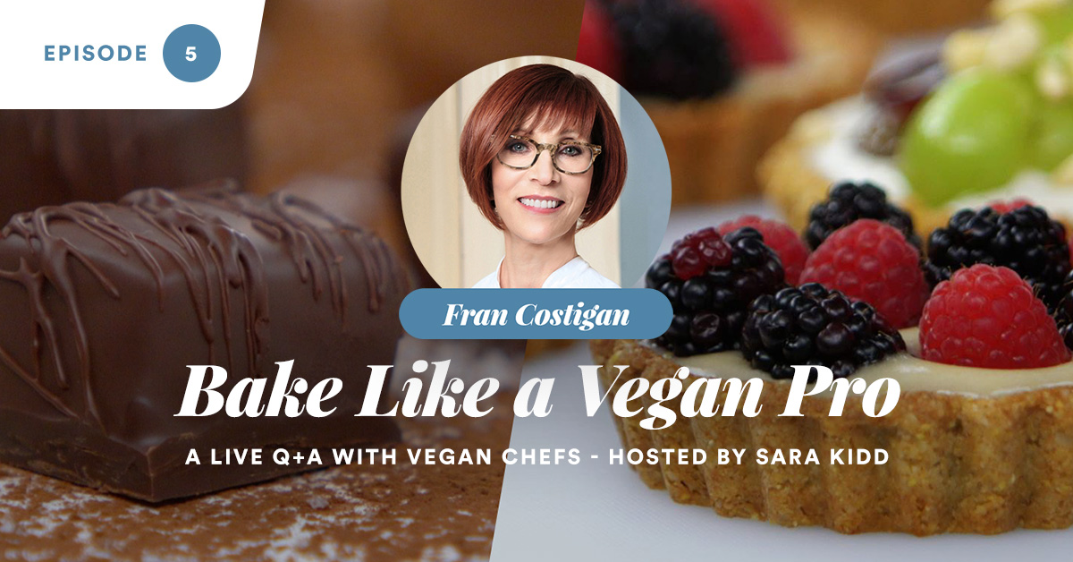 Fran Costigan - Vegan Pastry Chef and Queen of Vegan Desserts - Sara Kidd